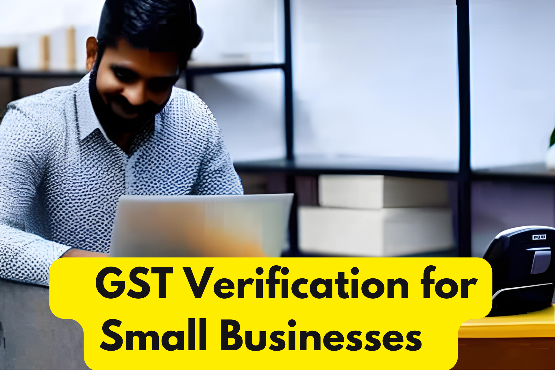 GST Verification for Small Businesses: Simplified Procedures - myGSTzone