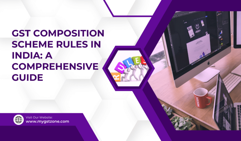 GST Composition Scheme Rules in India: A Comprehensive Guide - myGSTzone