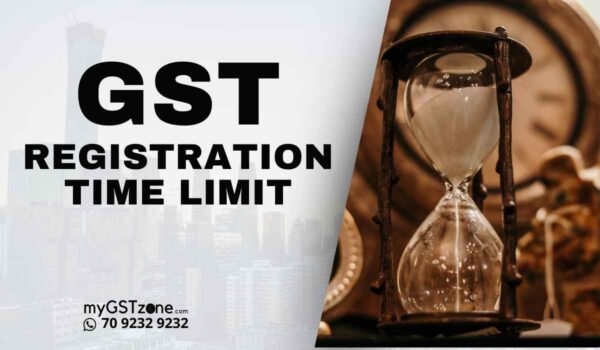 GST Registration Time Limit: A Comprehensive Guide - myGSTzone
