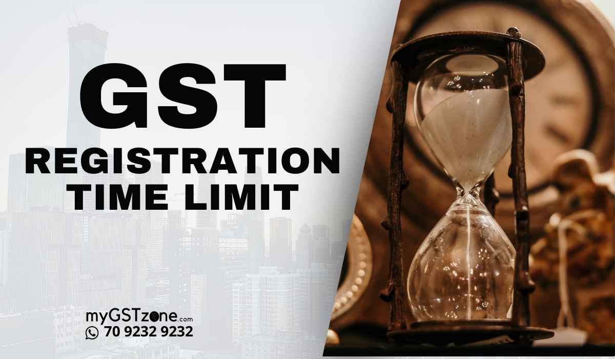 GST Registration Time Limit: A Comprehensive Guide - myGSTzone
